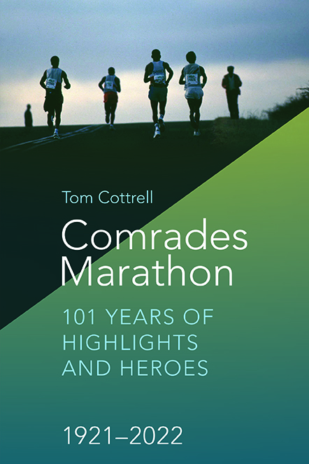Comrades Marathon – 101 Years of Highlights and Heroes – 1921 – 2022 ...